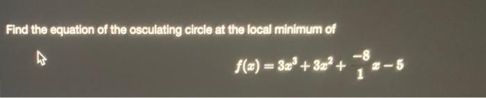 Solved Find The Equation Of The Osculating Circle At The