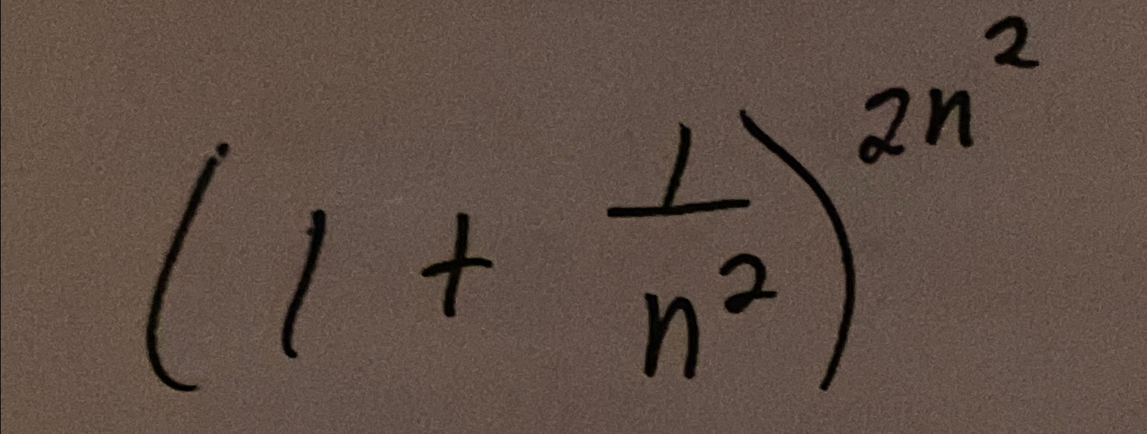 Solved limit of (1+1n2)2n2 | Chegg.com