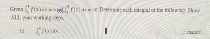 Solved Given ∫12f(x)dx=5 and ∫38f(x)dx=10. Determine each | Chegg.com
