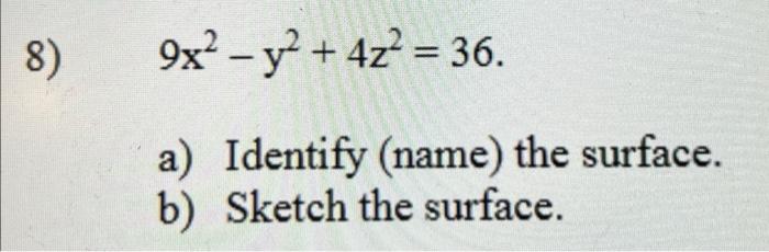 Solved 8) 9x2−y2+4z2=36 a) Identify (name) the surface. b) | Chegg.com