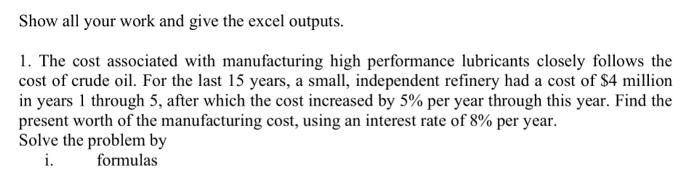 Solved Show all your work and give the excel outputs. 1. The | Chegg.com