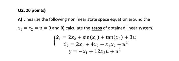Solved A) Linearize the following nonlinear state space | Chegg.com