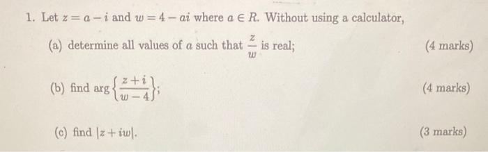 Solved 1. Let z=a−i and w=4−ai where a∈R. Without using a | Chegg.com