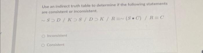 Solved Use an indirect truth table to determine if the | Chegg.com