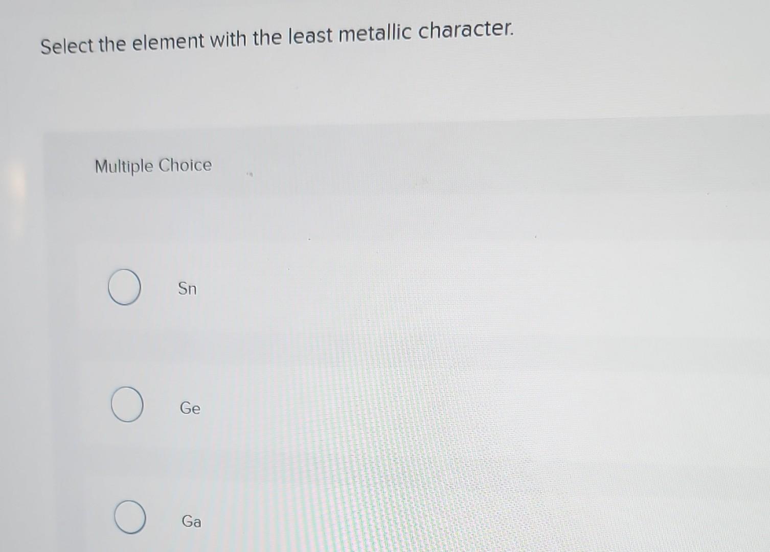 Solved Select the element with the least metallic character. | Chegg.com