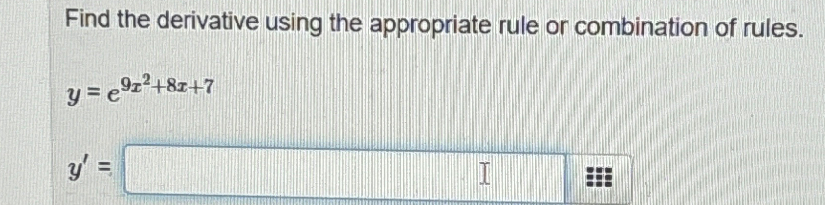 Solved Find the derivative using the appropriate rule or | Chegg.com