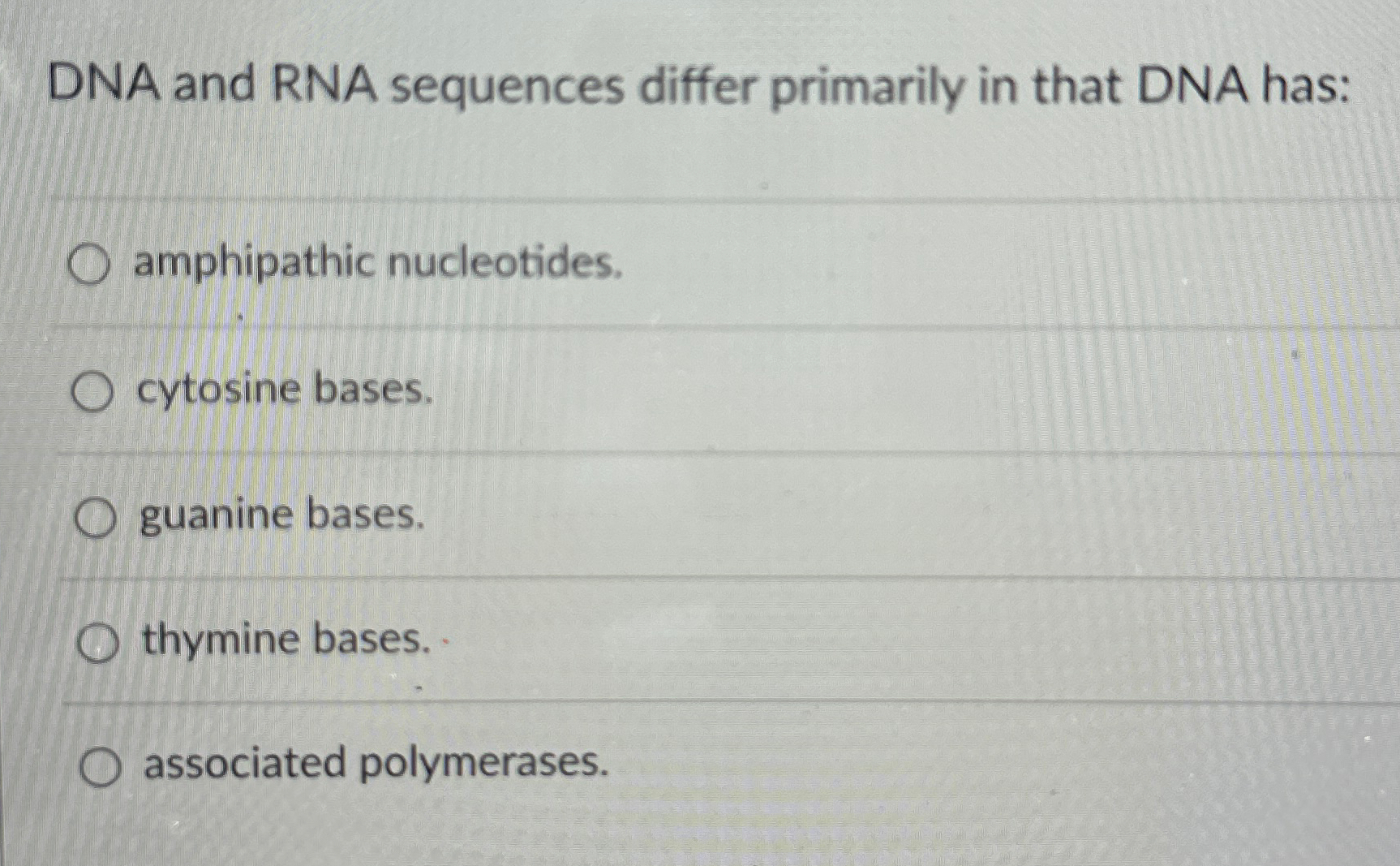 Solved DNA and RNA sequences differ primarily in that DNA | Chegg.com