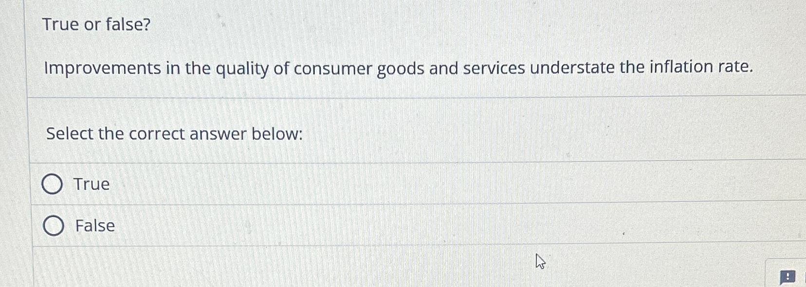 Solved True or false?Improvements in the quality of consumer | Chegg.com