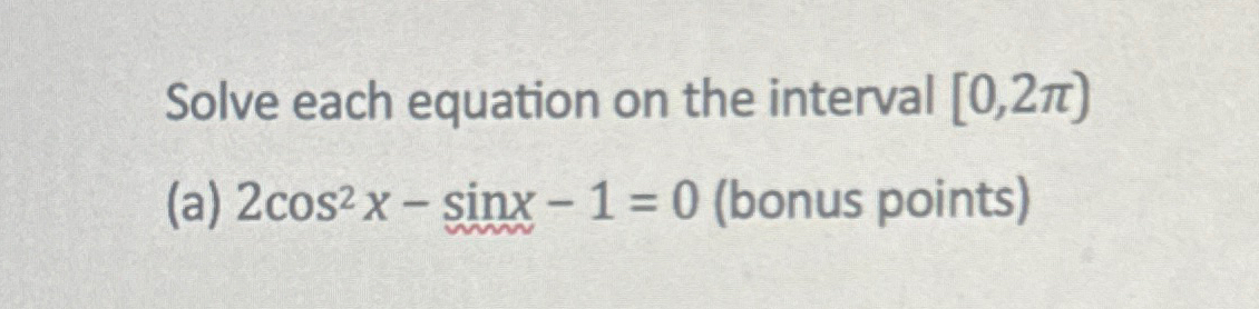 Solved Solve each equation on the interval | Chegg.com