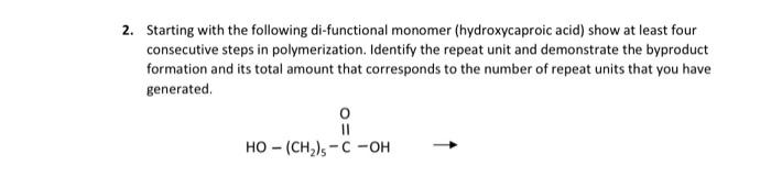 Solved 2. Starting with the following di-functional monomer | Chegg.com