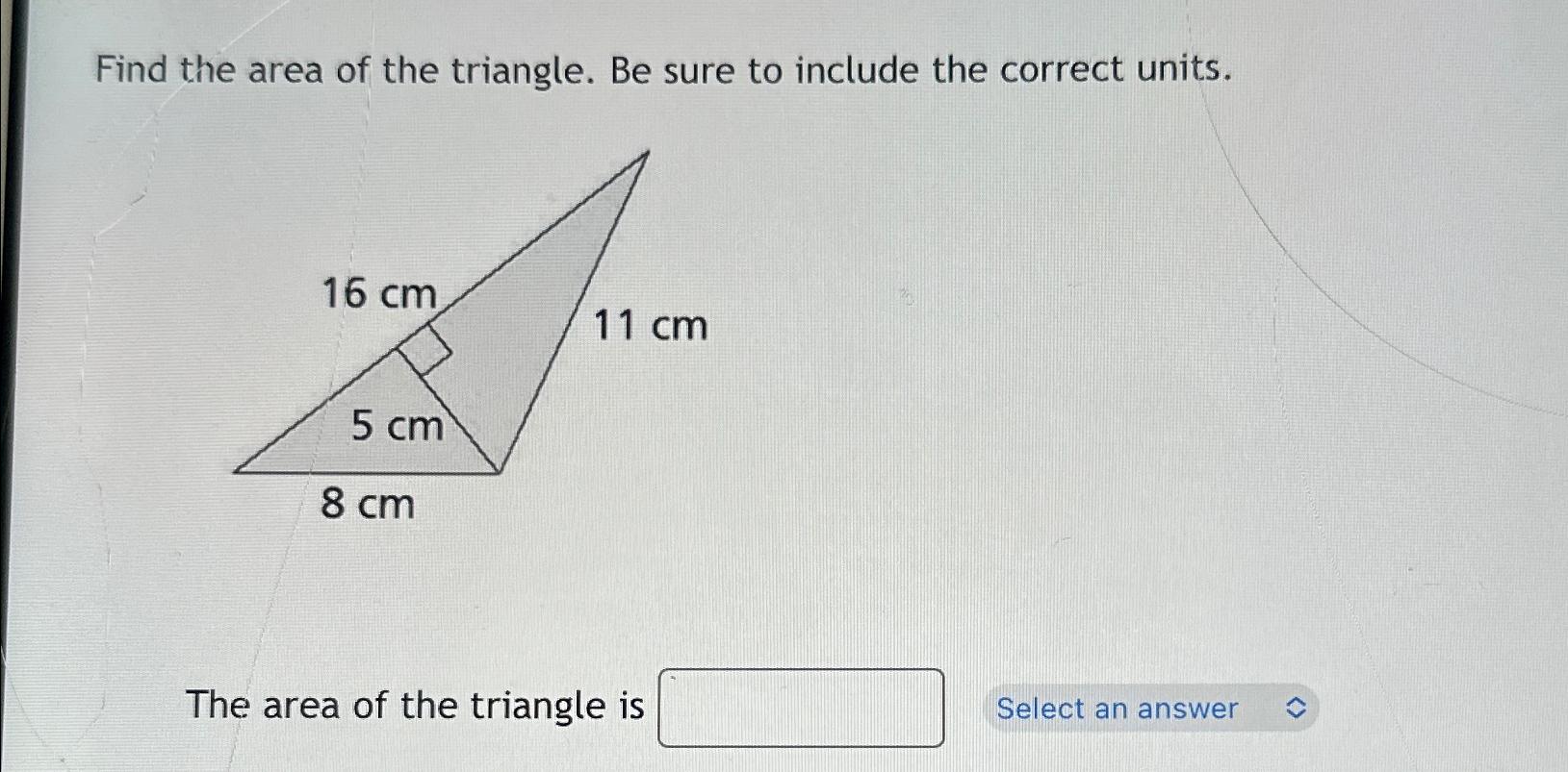 Solved Find the area of the triangle. Be sure to include the | Chegg.com