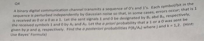 Solved A binary digital communication channel transmits a | Chegg.com