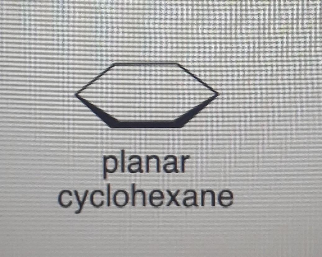 Solved planar cyclohexane | Chegg.com