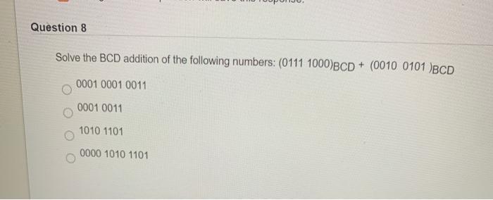 Solved Question 8 Solve the BCD addition of the following | Chegg.com