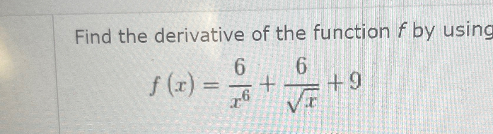 Solved Find the derivative of the function f ﻿by | Chegg.com