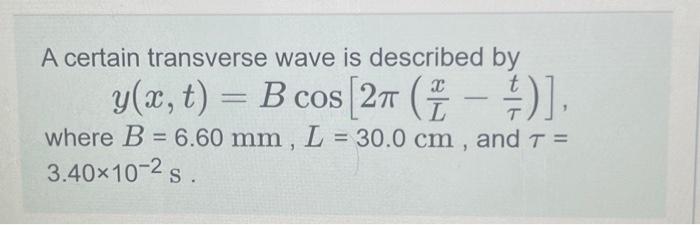 Solved A certain transverse wave is described by | Chegg.com