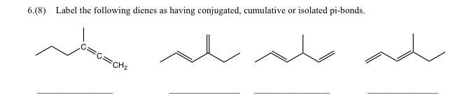 Solved 6.(8) Label the following dienes as having | Chegg.com