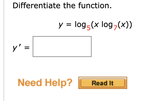 Solved Differentiate the function.y=log5(xlog7(x))y'=Need | Chegg.com