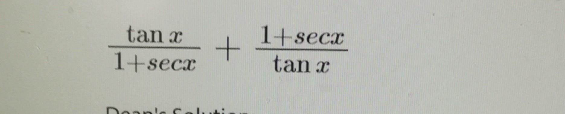 Solved 1+secxtanx+tanx1+secx | Chegg.com