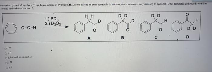 Solved Deuterium (chemical symbol - D) is a heavy isotope of | Chegg.com