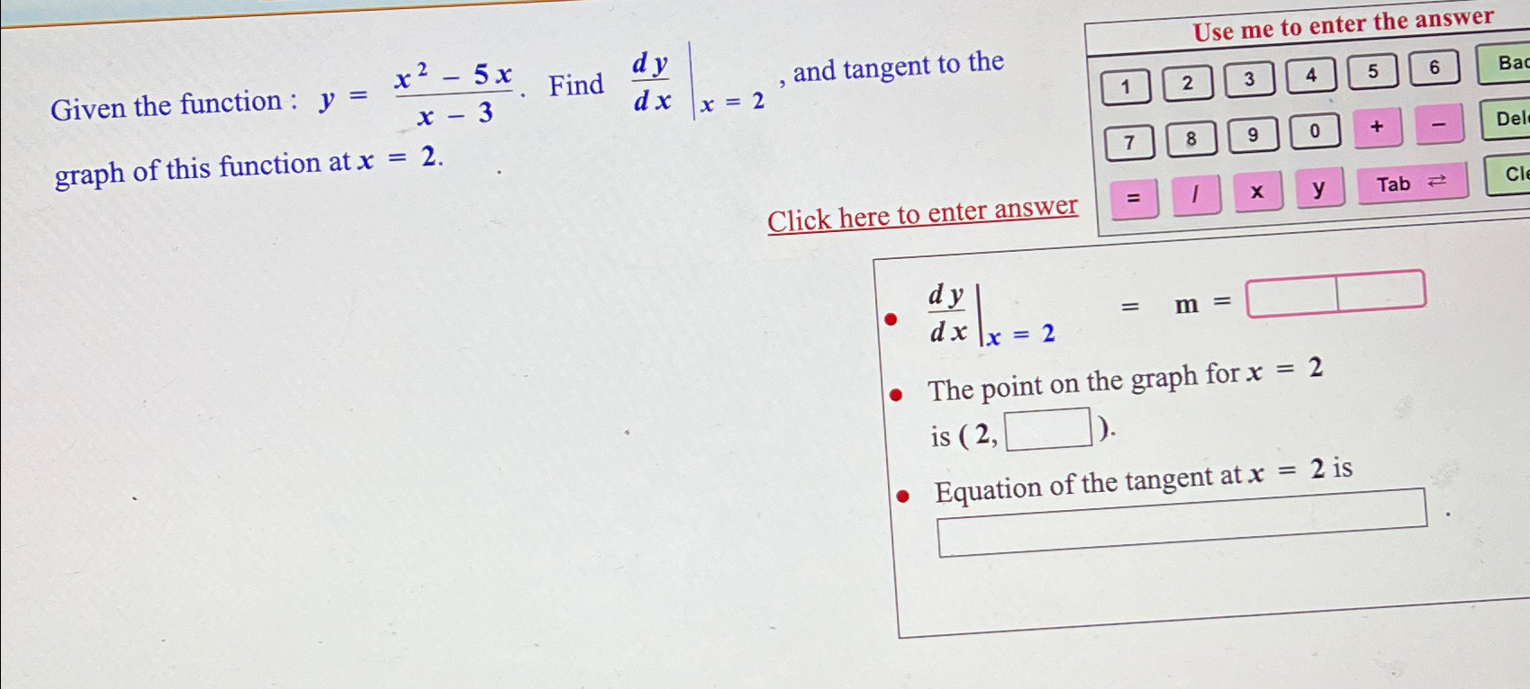 Solved Given the function: y=x2-5xx-3. ﻿Find dydx|x|=2, ﻿and | Chegg.com