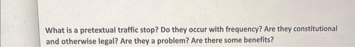 What is a pretextual traffic stop? Do they occur with | Chegg.com