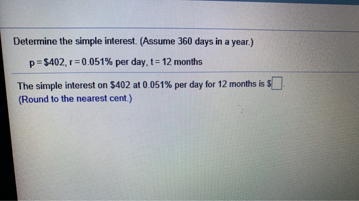 Solved Determine the simple interest. (Assume 360 days in a | Chegg.com