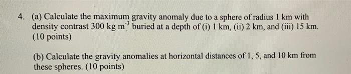 Solved 4. (a) Calculate the maximum gravity anomaly due to a | Chegg.com