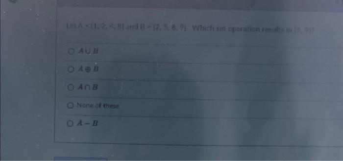 Solved LaA=(1, + 4 A∈B A∩B None of these A−B | Chegg.com