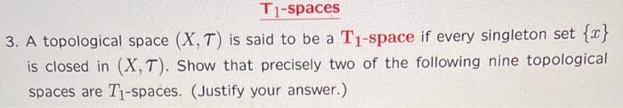 Solved 3. A topological space (X,τ) is said to be a T1-space | Chegg.com