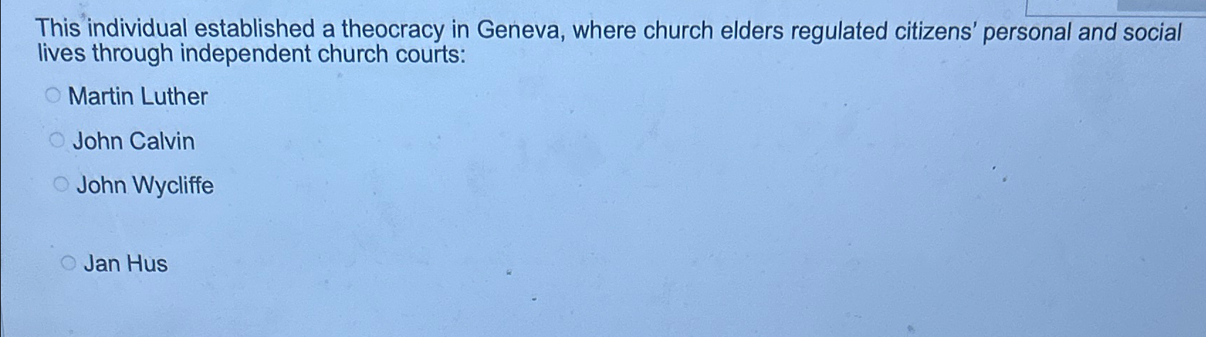 Solved This individual established a theocracy in Geneva, | Chegg.com
