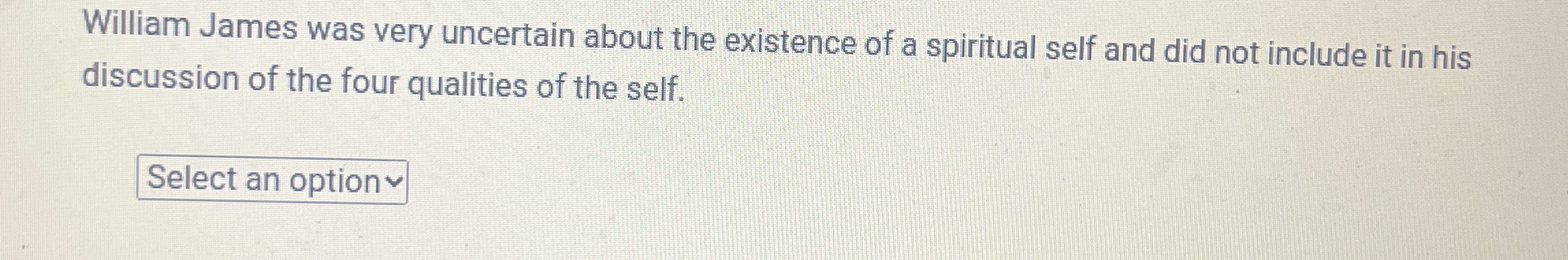 Solved William James was very uncertain about the existence | Chegg.com