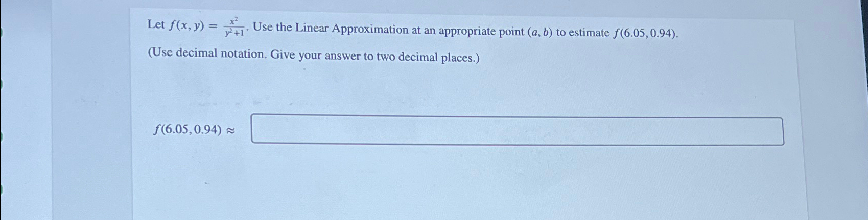 Solved Let f(x,y)=x2y2+1. ﻿Use the Linear Approximation at | Chegg.com