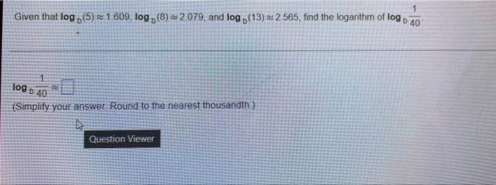 Solved Given that log, (5) - 1.609 log) (8) 2.079, and log | Chegg.com