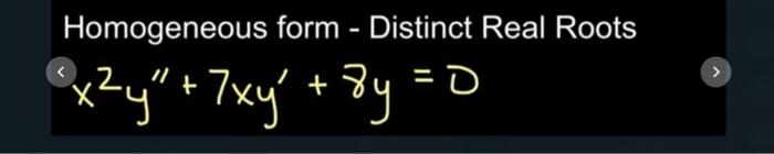 Solved Homogeneous form - Distinct Real Roots 2 D x-y" + 7xy | Chegg.com
