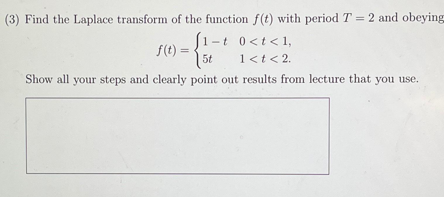 Solved (3) ﻿Find the Laplace transform of the function f(t) | Chegg.com