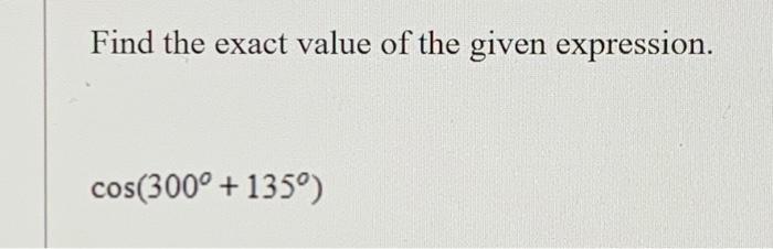 Solved Find the exact value of the given expression. | Chegg.com