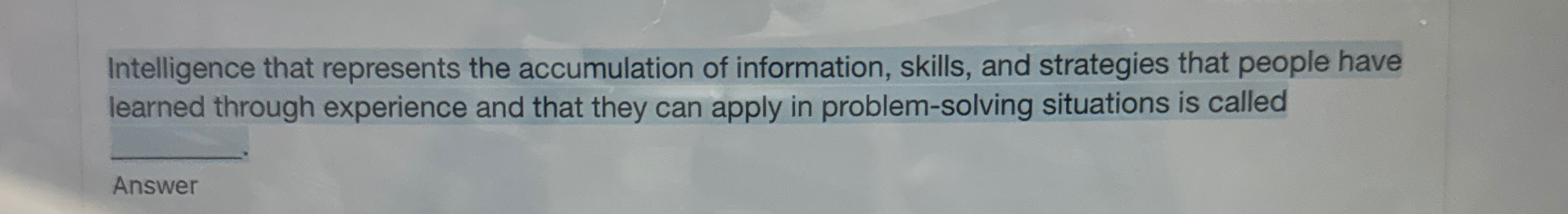 Solved Intelligence that represents the accumulation of | Chegg.com