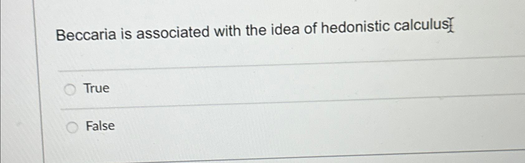 Solved Beccaria is associated with the idea of hedonistic | Chegg.com