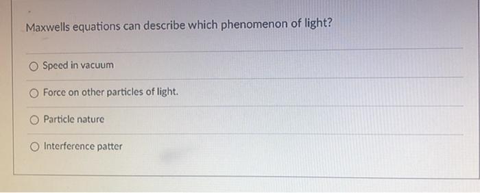 Solved Maxwells equations can describe which phenomenon of | Chegg.com