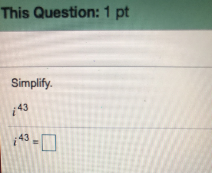 Solved This Question: 1 pt Simplify. :43 | Chegg.com