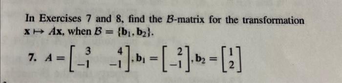Solved In Exercises 7 and 8, find the B-matrix for the | Chegg.com