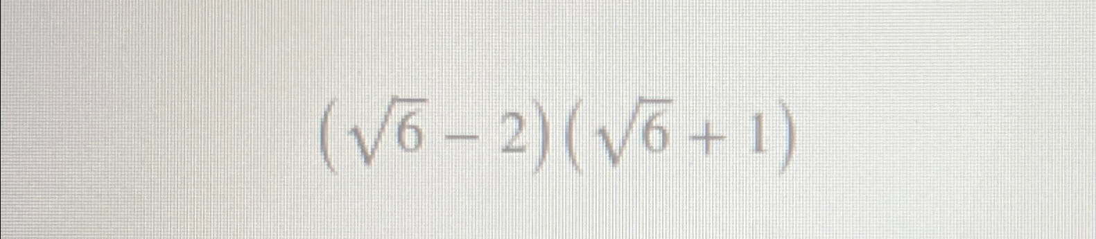 Solved (62-2)(62+1)Mulitiply and simplify the following | Chegg.com