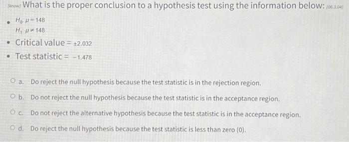 Solved (know) What is the proper conclusion to a hypothesis | Chegg.com
