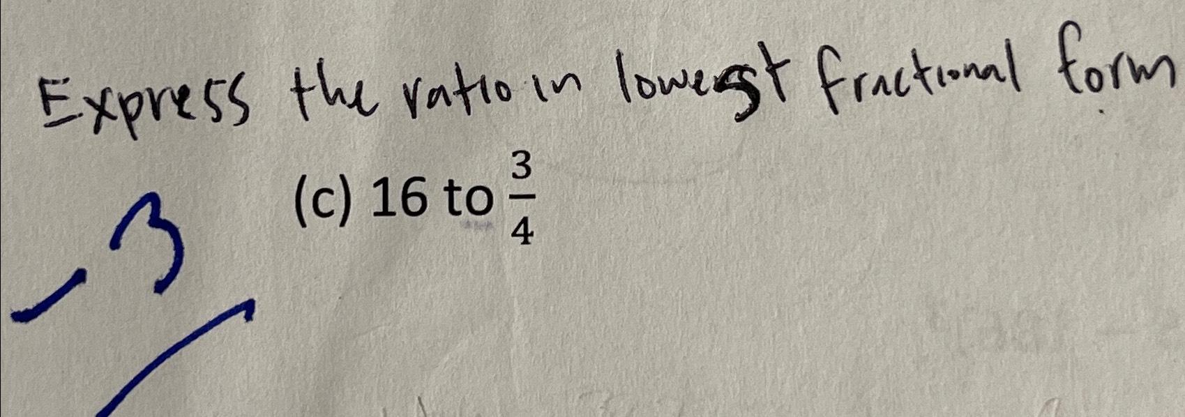 Solved Express the ratio in lowest fractional form(c) 16 ﻿to | Chegg.com