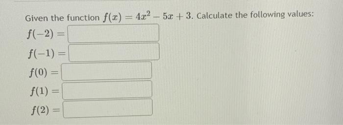 Solved Given the function \\( f(x)=4 x^{2}-5 x+3 \\). | Chegg.com