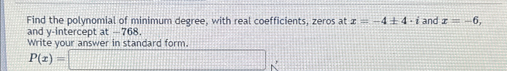 Solved Find the polynomial of minimum degree, with real | Chegg.com