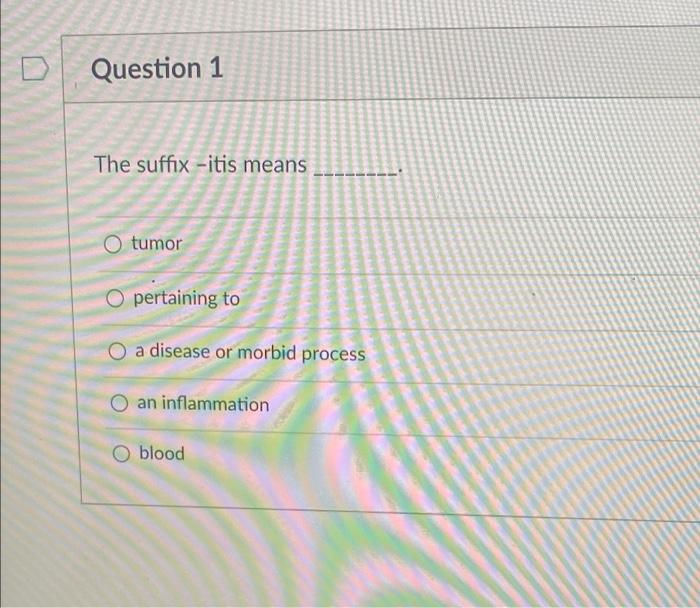 Solved Question 1 The suffix -itis means O tumor O | Chegg.com
