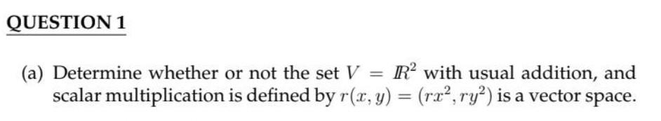 Solved (a) Determine whether or not the set V=R2 with usual | Chegg.com