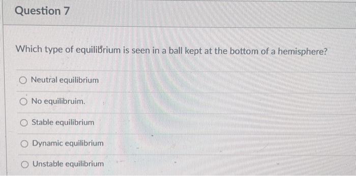 Solved Which type of equilibrium is seen in a ball kept at | Chegg.com